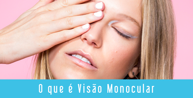 O que é Visão Monocular? | Oculari Hospital Oftalmológico